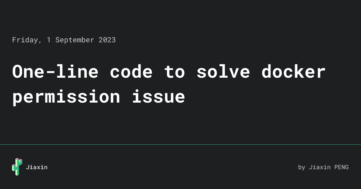 One Line Code To Solve Docker Permission Issue • Jiaxin的仓库